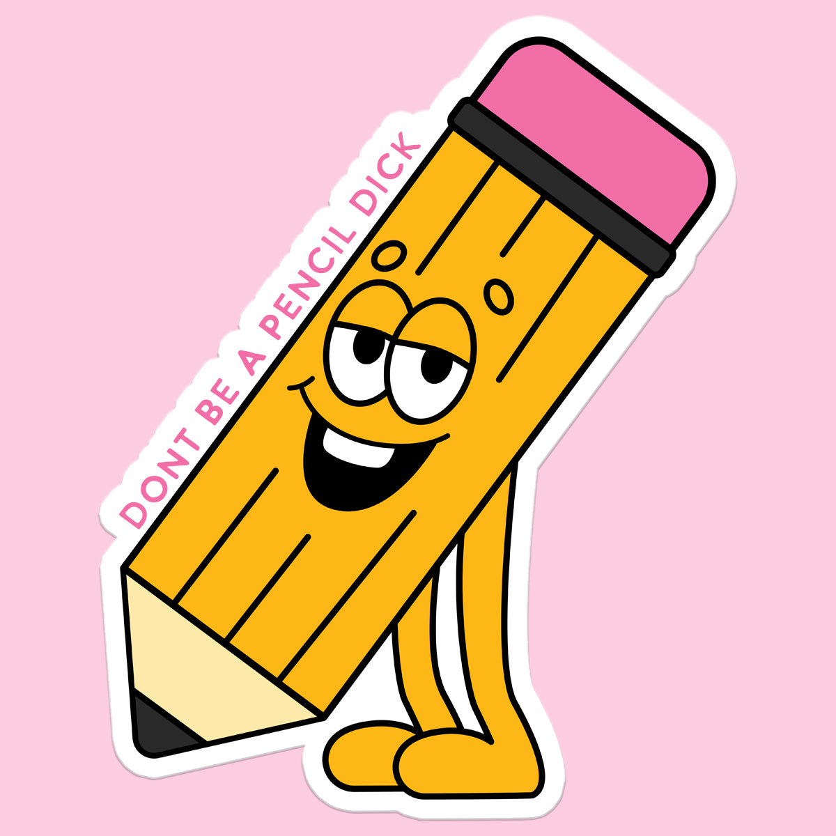 Don't Be a Pencil Dick Funny Vinyl Sticker Decal – Funny Coffee Mug – Mugsby