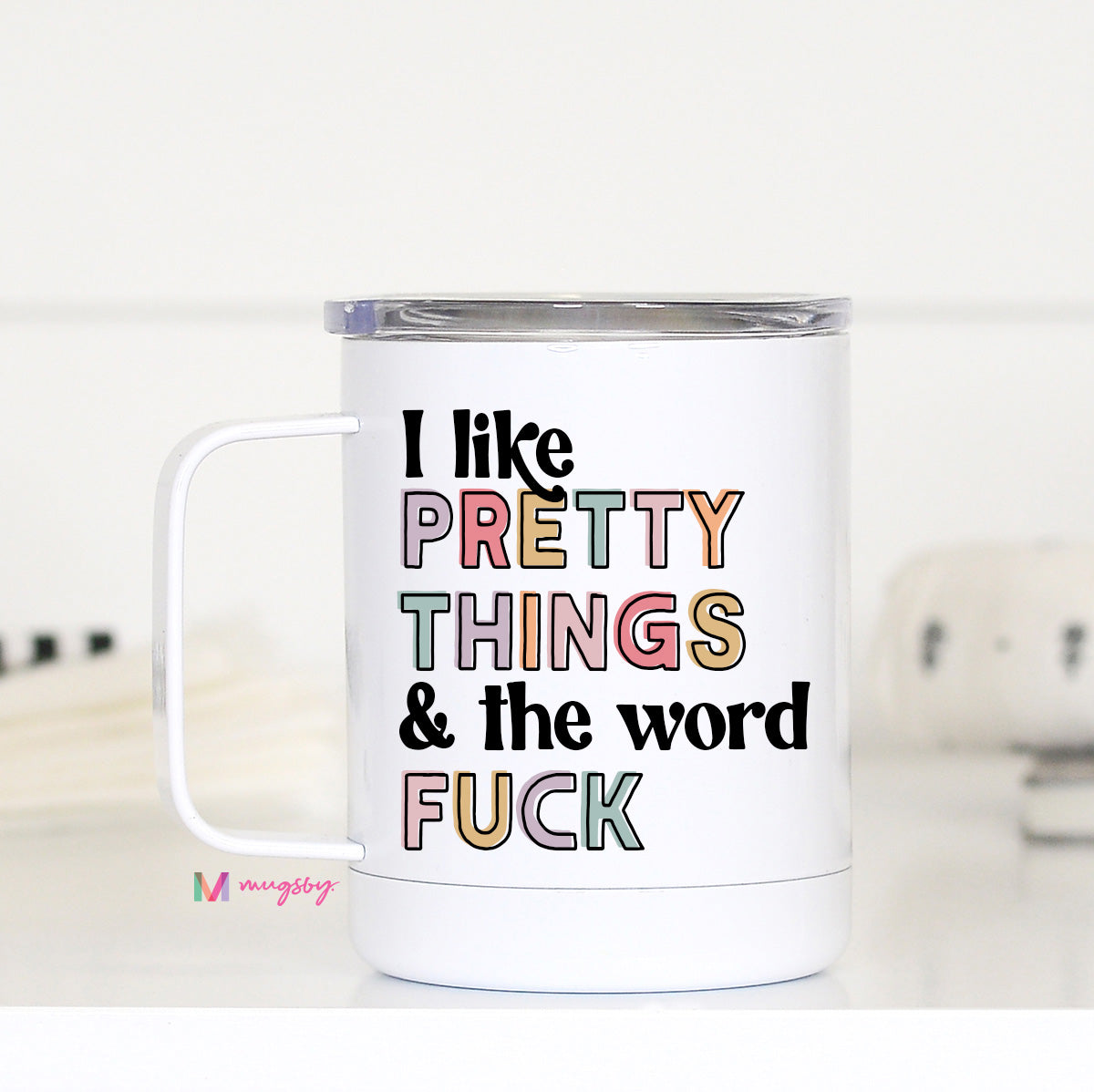 Pretty Things Funny Travel Mug – Funny Coffee Mug – Mugsby