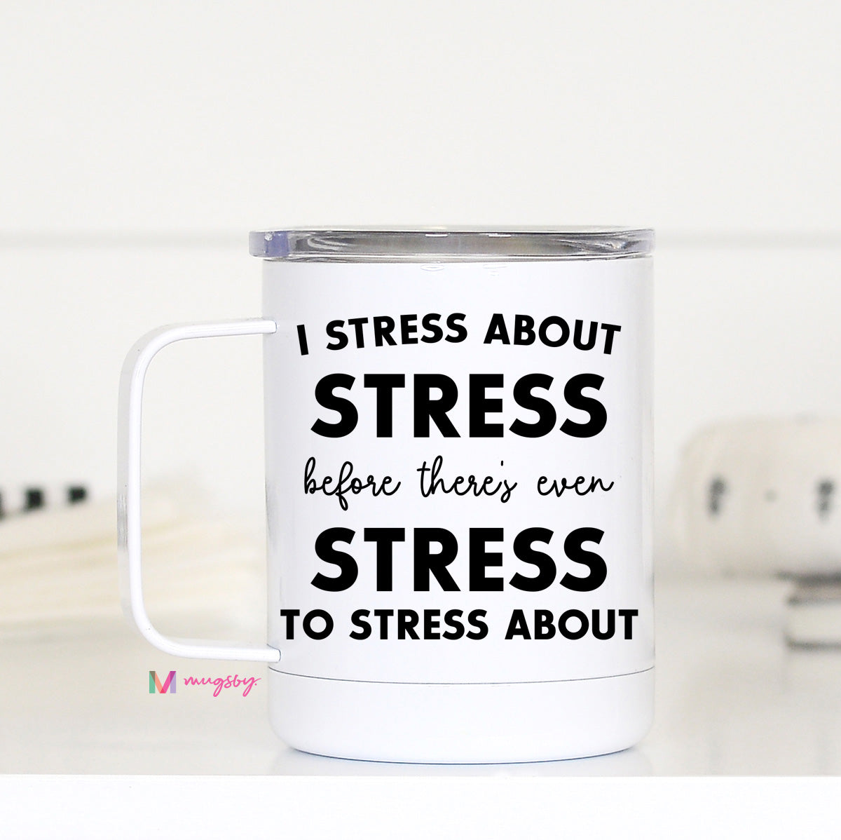 I Stress About Stress Travel Mug – Funny Coffee Mug – Mugsby