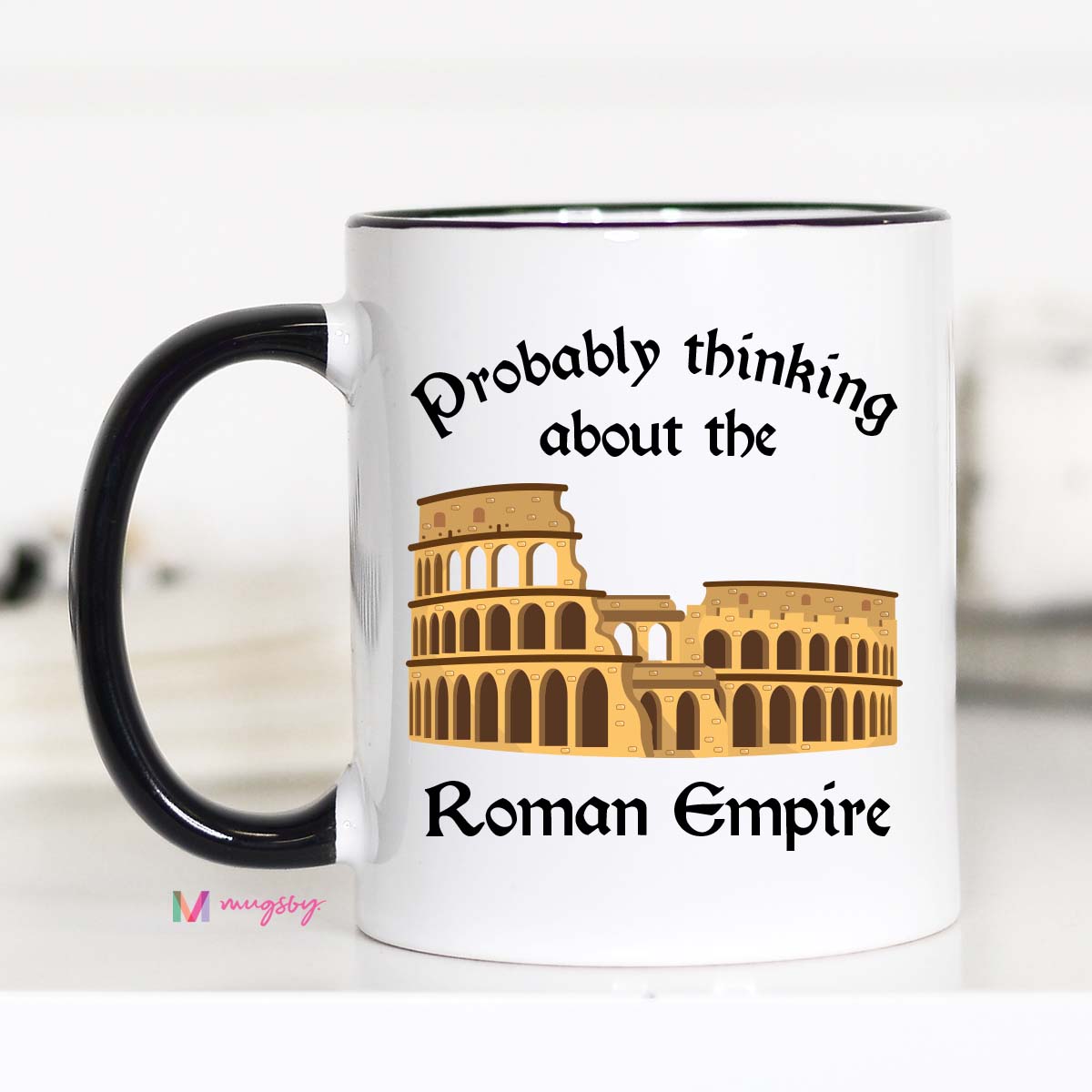 Probably Thinking About the Roman Empire Mug – Funny Coffee Mug – Mugsby